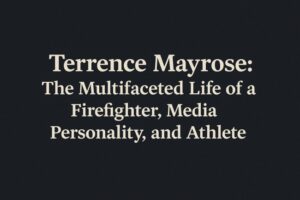 Terrence Mayrose: The Multifaceted Life of a Firefighter, Media ...