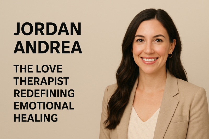 Jordan Andrea: The Love Therapist Redefining Emotional Healing - Wider ...