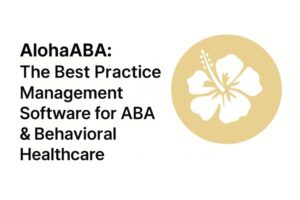 AlohaABA: Best Practice Management Software for ABA